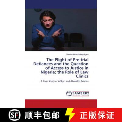 预订 The Plight of Pre-trial Detianees and the Question of Access to Justice in Nigeria; the Role of ... [9786202674713]