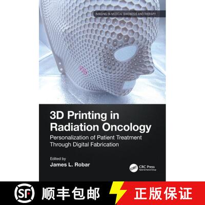 【3-4周达】3D Printing in Radiation Oncology: Personalization of Patient Treatment Through Digital Fa... [9781032264578]