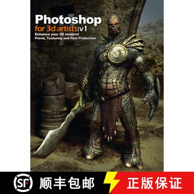 【3-4周达】Photoshop for 3D Artists: Volume 1 : Enhance Your 3D Renders! - Previz, Texturing and Post... [9780955153037]