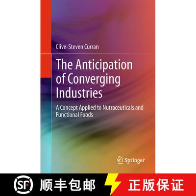 【3-4周达】The Anticipation of Converging Industries : A Concept Applied to Nutraceuticals and Functi... [9781447161806]