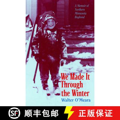 【3-4周达】We Made It Through the Winter: A Memoir of a Northern Minnesota Boyhood [9780873512121]
