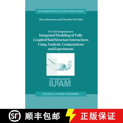 【3-4周达】精装 IUTAM Symposium on Integrated Modeling of Fully Coupled Fluid Structure Interactions ... [9781402018060]