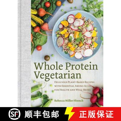 【3-4周达】精装 Whole Protein Vegetarian – Delicious Plant–Based Recipes with Essential Amino Acids... [9781581573268]
