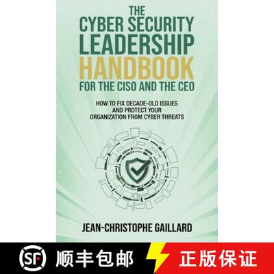 【3-4周达】The CyberSecurity Leadership Handbook for the CISO and the CEO: How to Fix Decade-Old Issu... [9781637351864]