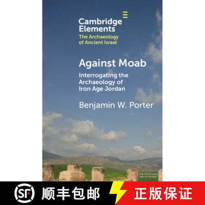 【3-4周达】Against Moab: Interrogating the Archaeology of Iron Age Jordan [9781009334945]