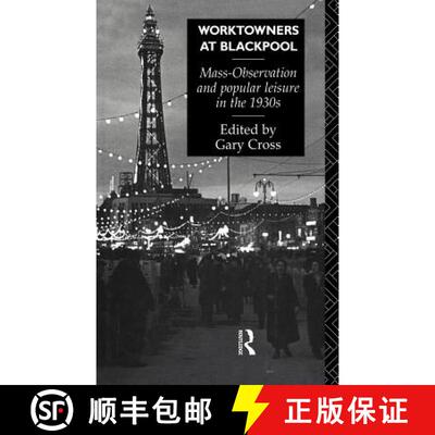 【3-4周达】精装 Worktowners at Blackpool : Mass-Observation and Popular Leisure in the 1930s [9780415040716]