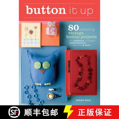【3-4周达】Button It Up: 80 Amazing Vintage Button Projects for Necklaces, Bracelets, Embellishments,... [9781600850738]