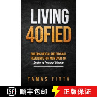 【3-4周达】Living 40FIED: Building Mental And Physical Resilience For Men Over 40 - Stories Of Practi... [9781764100007]