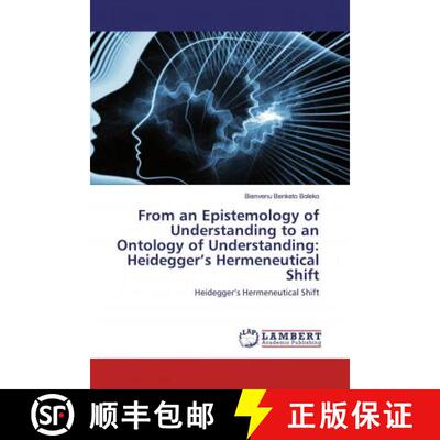 预订 From an Epistemology of Understanding to an Ontology of Understanding: Heidegger’s Hermeneutica... [9786202521154]