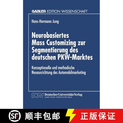 【3-4周达】Neurobasiertes Mass Customizing zur Segmentierung des deutschen PKW-Marktes : Konzeptionel... [9783824465156]
