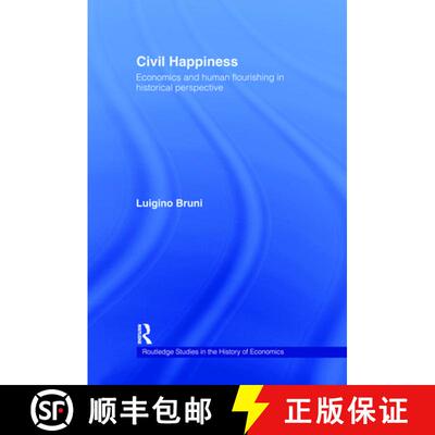【3-4周达】精装 Civil Happiness : Economics and Human Flourishing in Historical Perspective [9780415326285]