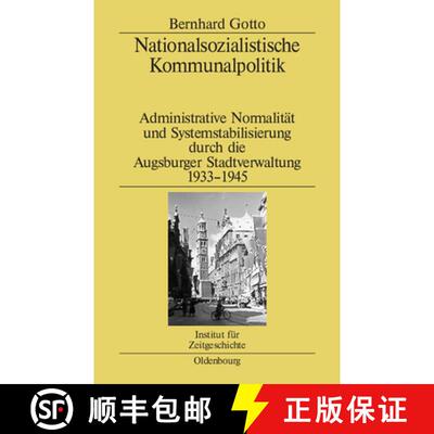 【3-4周达】精装 Nationalsozialistische Kommunalpolitik: Administrative Normalitat Und Systemstabilisi... [9783486579406]