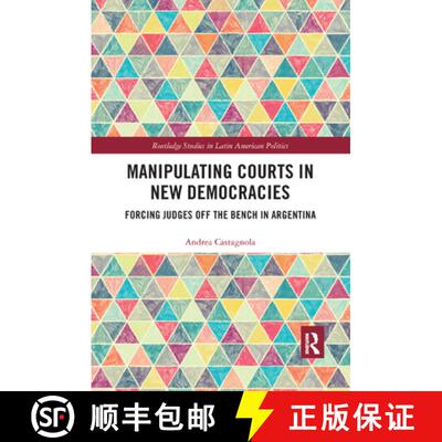 【3-4周达】Manipulating Courts in New Democracies: Forcing Judges Off the Bench in Argentina [9780367372033]