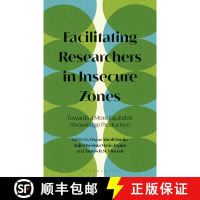 【3-4周达】Facilitating Researchers in Insecure Zones: Towards a More Equitable Knowledge Production [9781350265653]