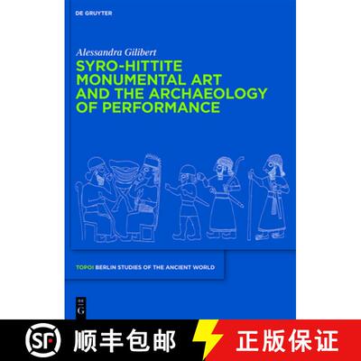 【3-4周达】精装 Syro-Hittite Monumental Art and the Archaeology of Performance: The Stone Reliefs at ... [9783110222258]