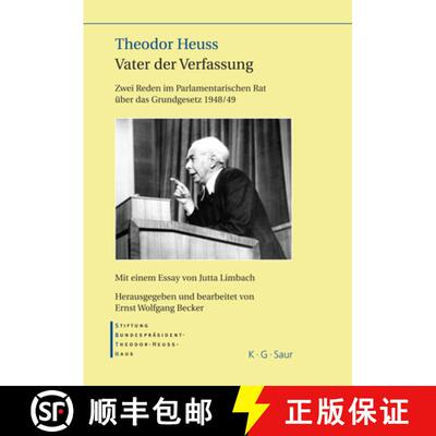 【3-4周达】Theodor Heuss - Vater der Verfassung: Zwei Reden Im Parlamentarischen Rat UEber Das Grundg... [9783598117916]