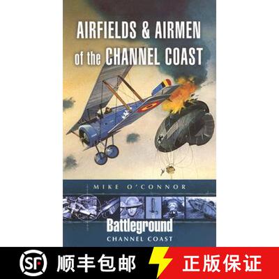 【3-4周达】Airfields and Airmen of the Channel Coast [9781844152582]
