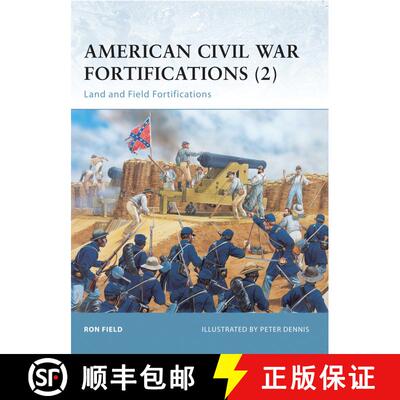 【3-4周达】American Civil War Fortifications (2): Land and Field Fortifications [9781841768830]