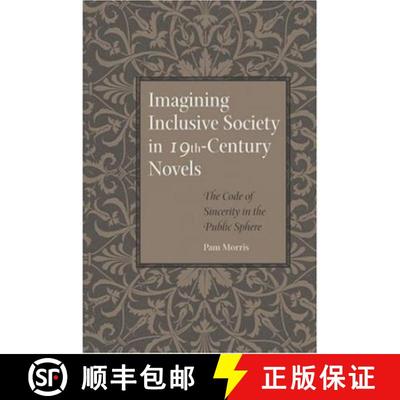 预订 Imagining Inclusive Society in Nineteenth-Century Novels: The Code of Sincerity in the Public Sp... [9780801879111]