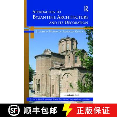 【3-4周达】Approaches to Byzantine Architecture and its Decoration: Studies in Honor of Slobodan Curcic [9781138110946]