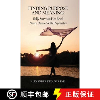 【3-4周达】Finding Purpose and Meaning: Sally Survives Her Brief, Nasty Dance with Psychiatry [9781999095482]