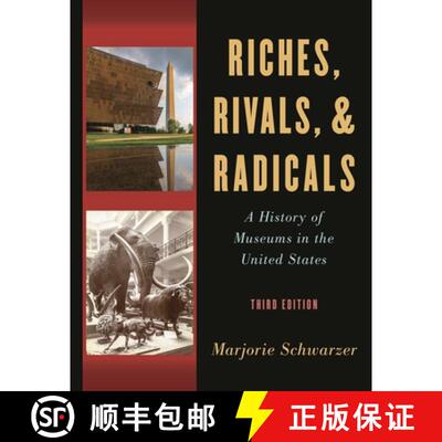 【3-4周达】Riches, Rivals, and Radicals : A History of Museums in the United States [9781538128077]