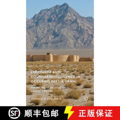 【3-4周达】Espionage and Counterintelligence in Occupied Persia (Iran) : The Success of the Allied Se... [9781137555564]