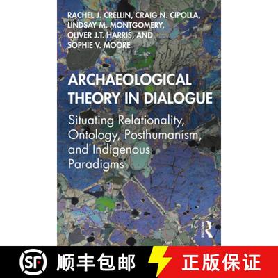 【3-4周达】Archaeological Theory in Dialogue: Situating Relationality, Ontology, Posthumanism, and In... [9780367135478]