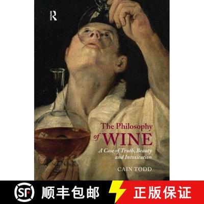 【3-4周达】The Philosophy of Wine: A Case of Truth, Beauty and Intoxication [9781844652501]