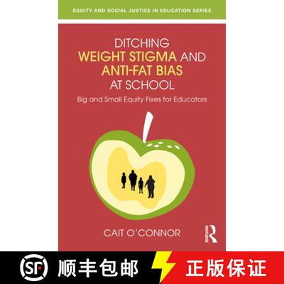 【3-4周达】Ditching Weight Stigma and Anti-Fat Bias at School: Big and Small Equity Fixes for Educators [9781032870311]
