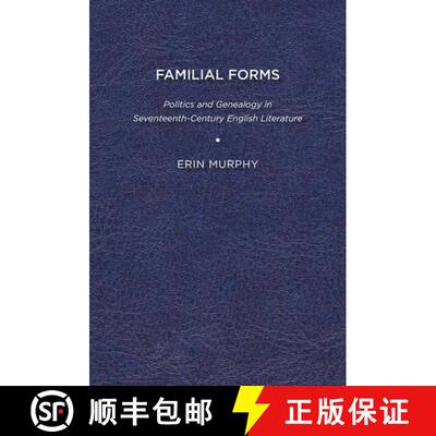【3-4周达】Familial Forms – Politics and Genealogy in Seventeenth–Century English Literature [9781644531532]