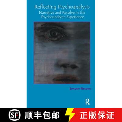 【3-4周达】Reflecting Psychoanalysis: Narrative and Resolve in the Psychoanalytic Experience [9781855752849]