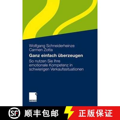 【3-4周达】Ganz einfach überzeugen: So nutzen Sie Ihre emotionale Kompetenz in schwierigen Verkaufss... [9783834914590]