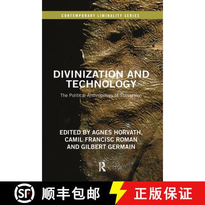 【3-4周达】Divinization and Technology: The Political Anthropology of Subversion [9780367582210]