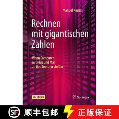 【3-4周达】Rechnen mit gigantischen Zahlen: Wenn Computer mit Plus und Mal an ihre Grenzen stoßen [9783662712153]