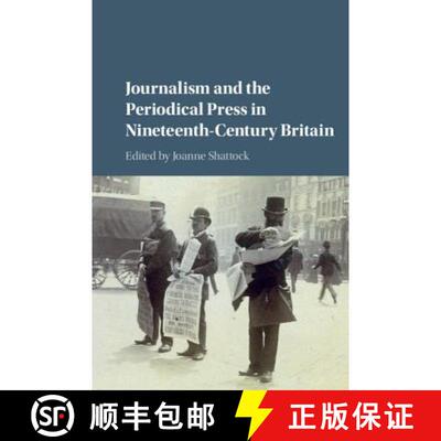 预订 精装 Journalism and the Periodical Press in Nineteenth-Century Britain [9781107085732]