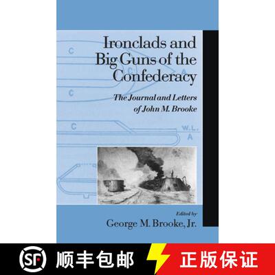 预订 精装 Ironclads and Big Guns of the Confederacy – The Journal and Letters of John M.Brooke [9781570034183]