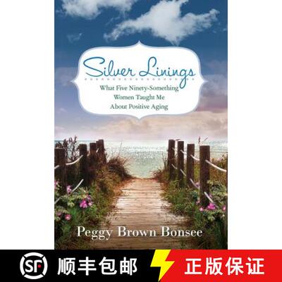 【3-4周达】精装 Silver Linings: What Five Ninety-Something Women Taught Me About Positive Aging [9780990766803]