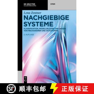 【3-4周达】Nachgiebige Systeme: Klassifikation, Modellbildung Und Design Von Mechanismen Und Aktuatoren [9783110759211]