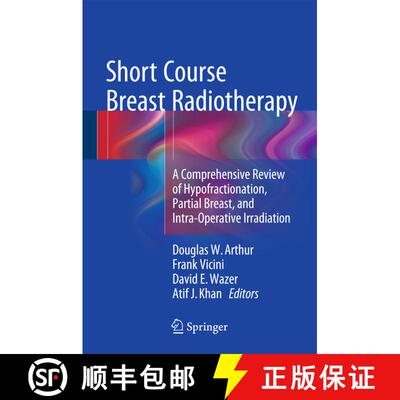 【3-4周达】精装 Short Course Breast Radiotherapy : A Comprehensive Review of Hypofractionation, Parti... [9783319243863]