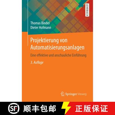 【3-4周达】Projektierung von Automatisierungsanlagen: Eine effektive und anschauliche Einführung (3.... [9783658164157]
