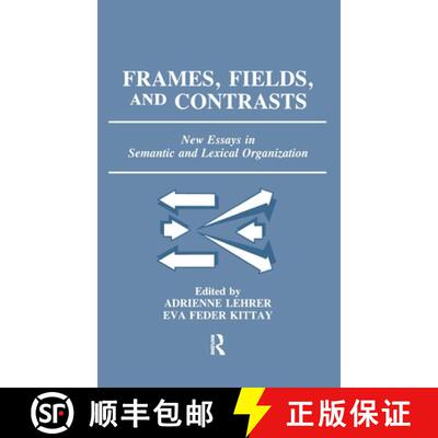 【3-4周达】精装 Frames, Fields, and Contrasts: New Essays in Semantic and Lexical Organization [9781138156388]