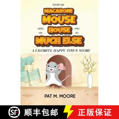 【3-4周达】MACARONI MOUSE LIKES HIS HOUSE AND SO MUCH ELSE (Welcome to Happy Town Book 6) [9781088056578]