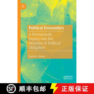 【3-4周达】精装 Political Encounters : A Hermeneutic Inquiry into the Situation of Political Obligation [9783030173395]