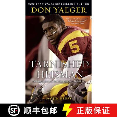 【3-4周达】Tarnished Heisman: Did Reggie Bush Turn His Final College Season into a Six-Figure Job? [9781416578192]