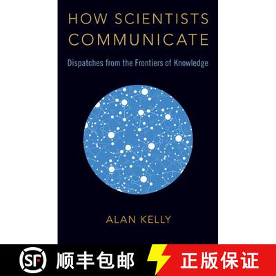 【3-4周达】精装 How Scientists Communicate: Dispatches from the Frontiers of Knowledge [9780190936600]