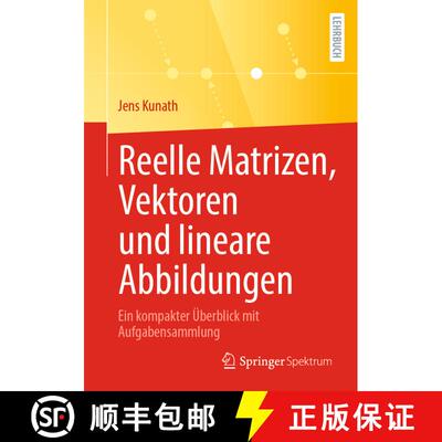 【3-4周达】Reelle Matrizen, Vektoren und lineare Abbildungen : Ein kompakter Überblick mit Aufgabens... [9783662656280]