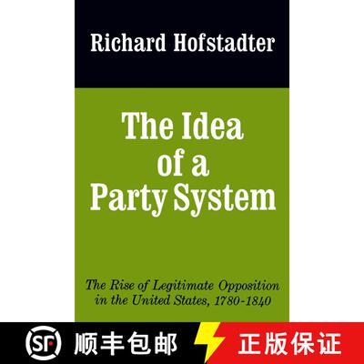 【3-4周达】The Idea of a Party System, Volume 2: The Rise of Legitimate Opposition in the United Stat... [9780520017542]