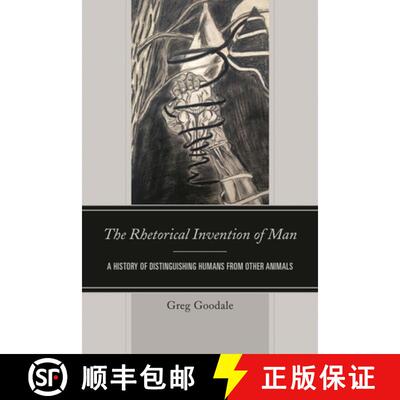 【3-4周达】精装 The Rhetorical Invention of Man : A History of Distinguishing Humans from Other Animals [9781498509305]