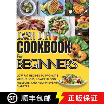【3-4周达】Dash Diet Cookbook For Beginners: Low-Fat Recipes To Promote Weight Loss, Lower Blood Pres... [9781803650357]